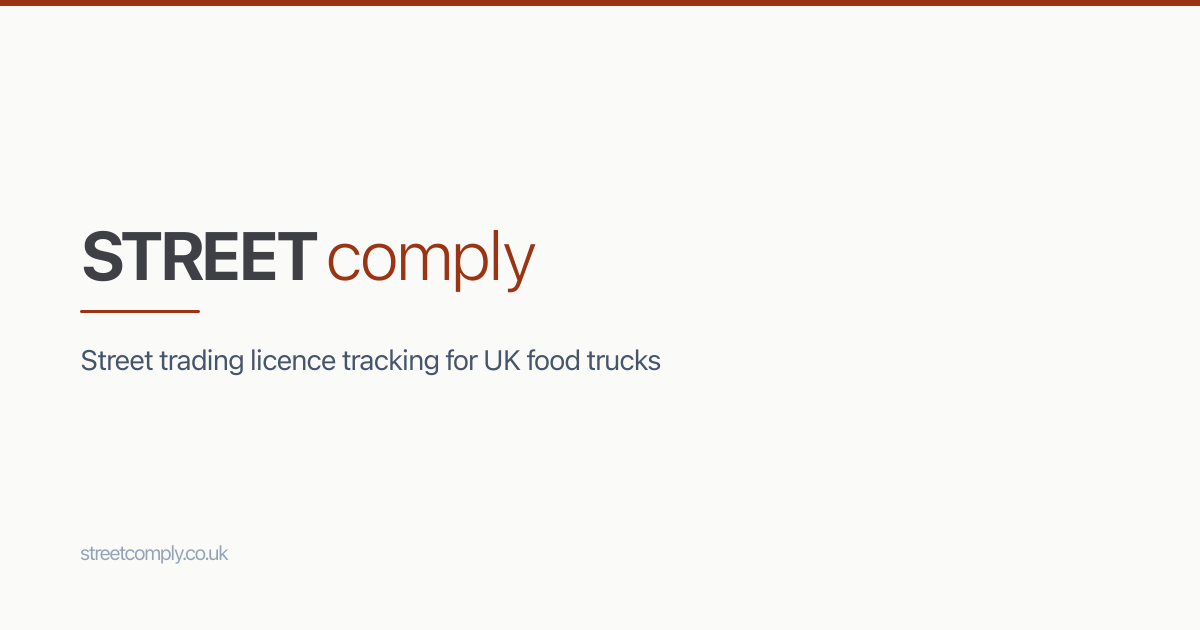 StreetComply — Street Trading Licence Tracker for UK Food Trucks
